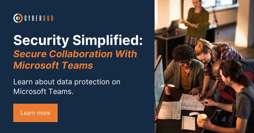 Security Simplified: Secure Collaboration with Microsoft Teams - CyberDuo