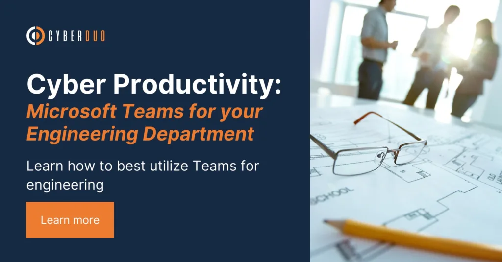 Cyber Productivity: Microsoft Teams for Engineering - CyberDuo