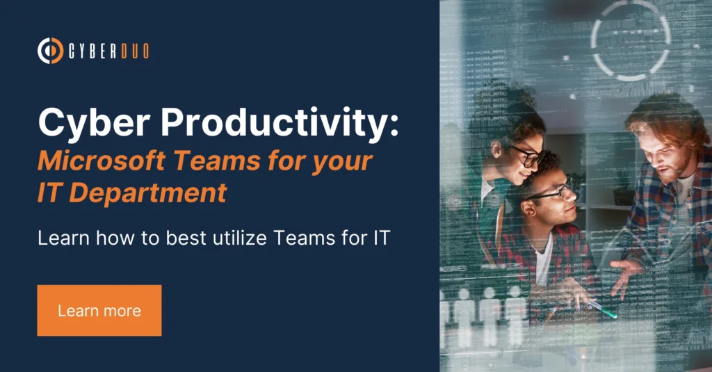 Cyber Productivity: Microsoft Teams for IT - CyberDuo