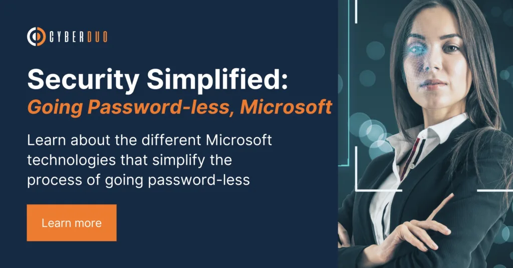 Security Simplified: Going Password-less, Microsoft - CyberDuo